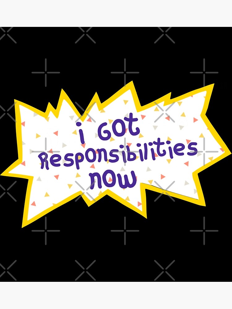 "Rugrats Cartoon Quotes I Got Responsibilities Now" Poster for Sale by ...