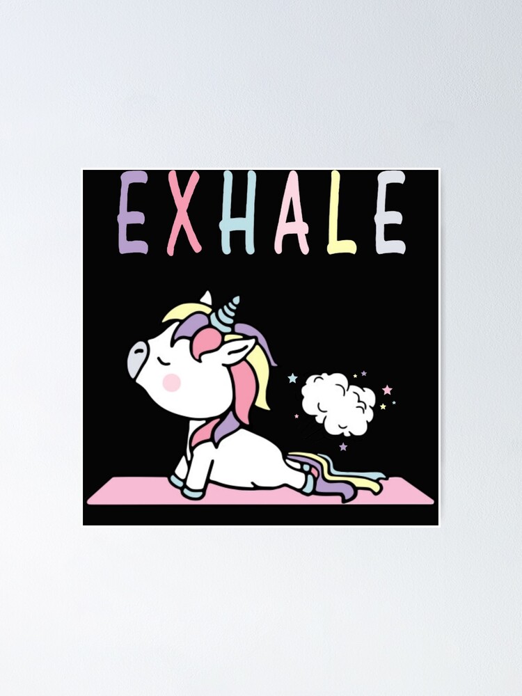 Funny Unicorn Yoga Farting Just Exhale Poster By Naestoo Redbubble