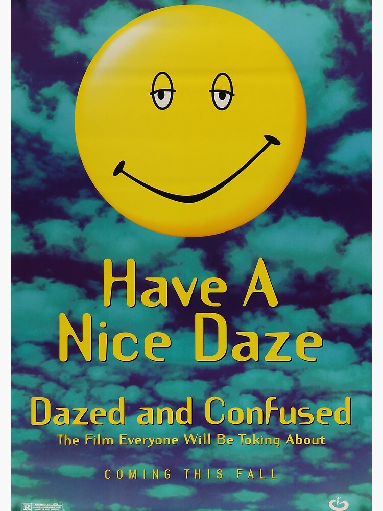 Have a Nice Daze - Dazed and Confused Premium Matte Vertical Poster ...
