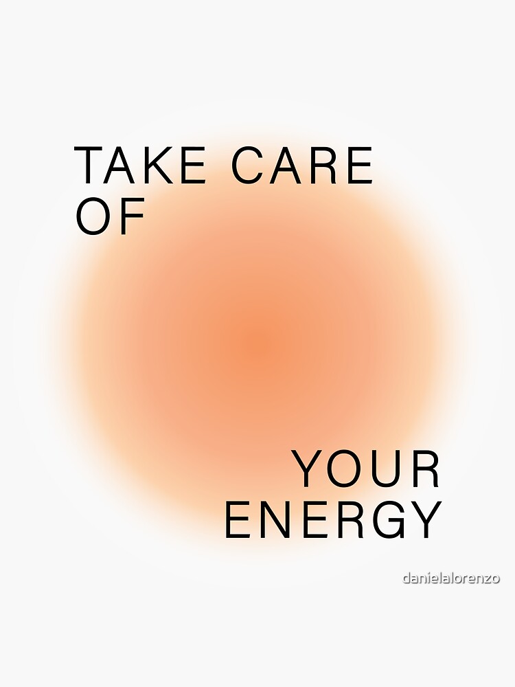 "Take care of your energy" Sticker for Sale by danielalorenzo | Redbubble
