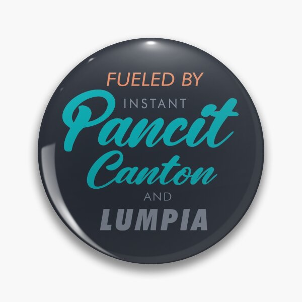 "FILIPINO FUELED BY PANCIT CANTON LUMPIA" Pin for Sale by aydapadi ...