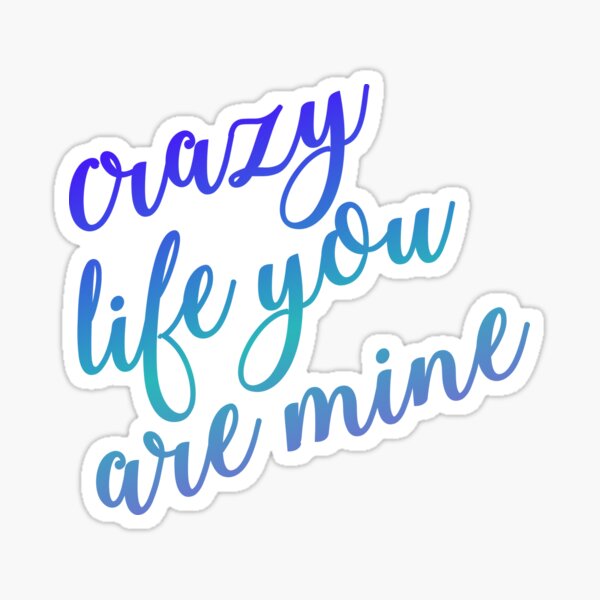 "Crazy life you are mine" Sticker for Sale by Kareena44 | Redbubble