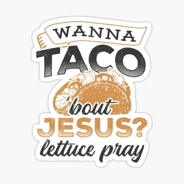 "Taco and Wisdom of Jesus" Sticker for Sale by Hyperspreader | Redbubble