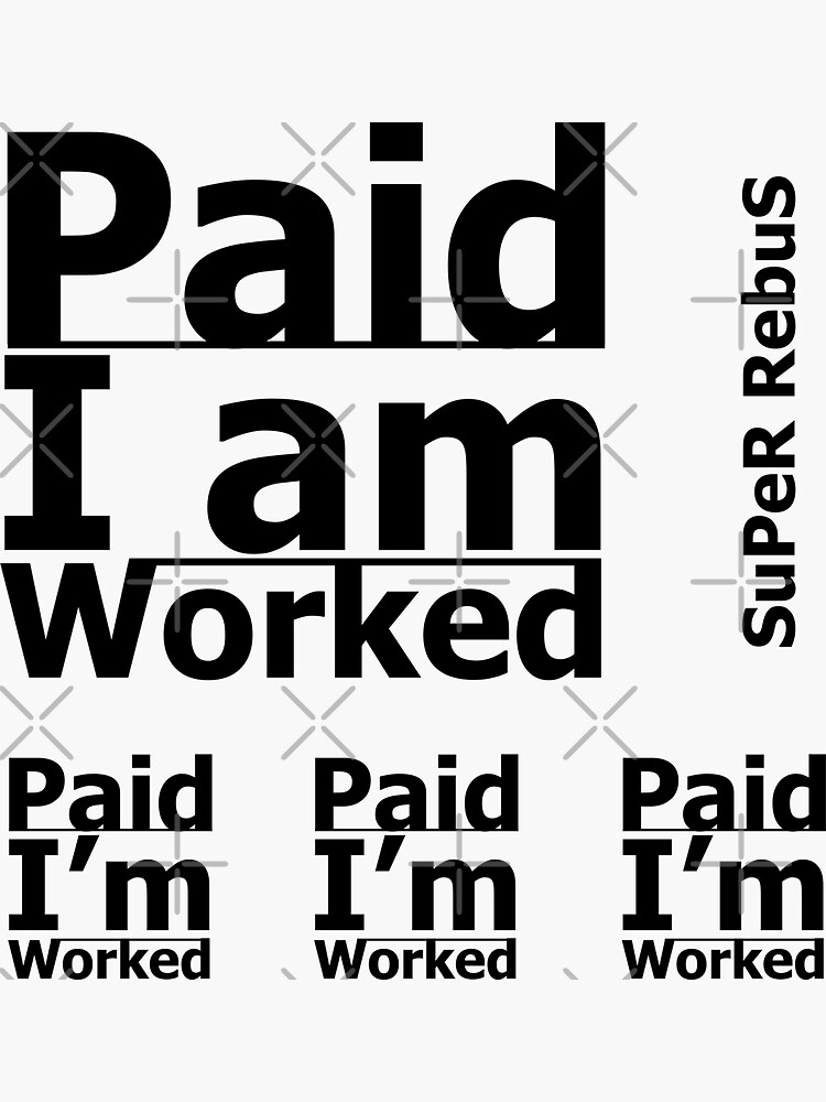 "I Am Overworked and Underpaid | Super Rebus | Brain Puzzle" Sticker by ...