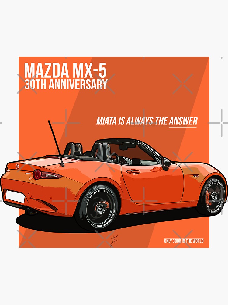 "Miata is always the answer - MX-5 30th Anniversary Edition" Sticker ...