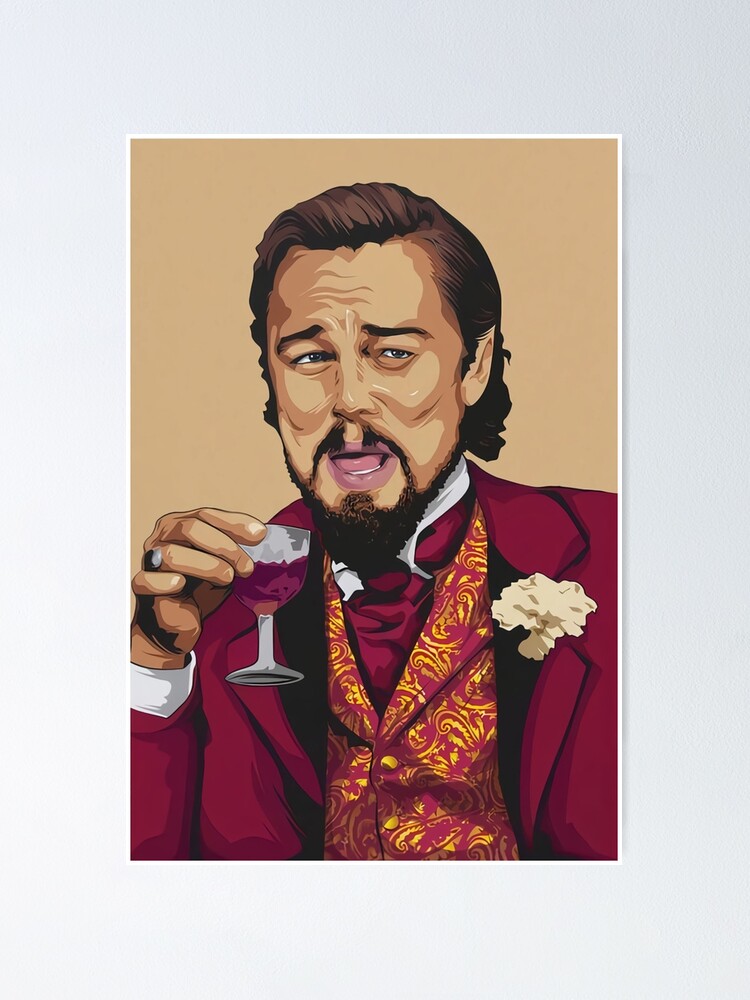 "Leo Laughing Django Meme Inspired Poster" Poster by hunehose | Redbubble