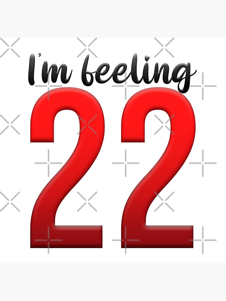 "I'm feeling 22" Poster for Sale by sadieillust | Redbubble