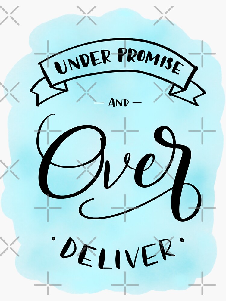 "Under promise & over deliver" Sticker for Sale by angecreates | Redbubble