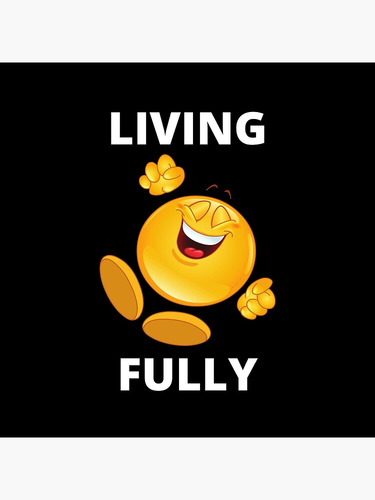 "Living Fully" Poster by PRB1989 | Redbubble