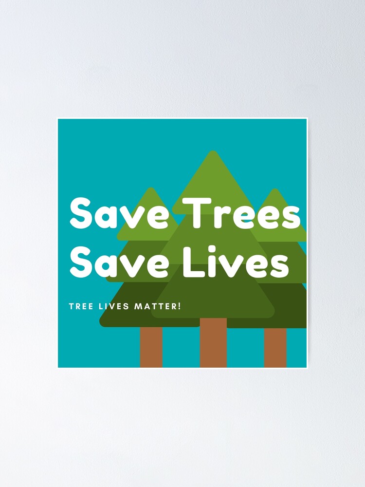 "Save Trees Save Lives" Poster for Sale by Minimal-99 | Redbubble