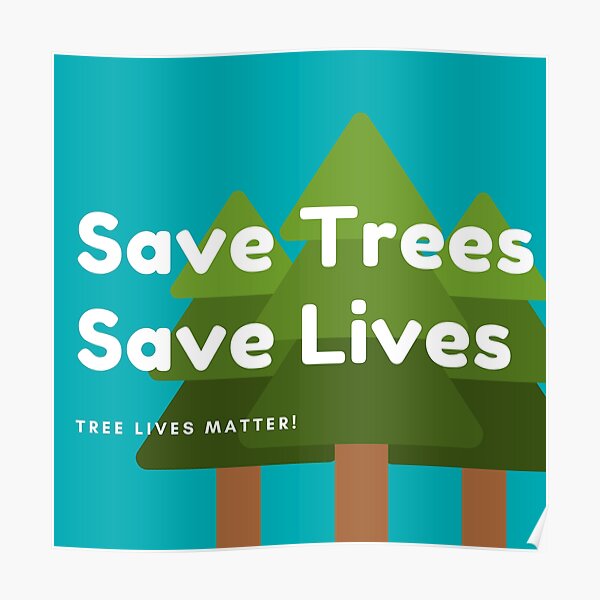 "Save Trees Save Lives" Poster for Sale by Minimal-99 | Redbubble