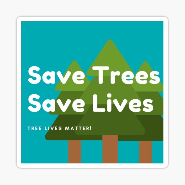 "Save Trees Save Lives" Sticker for Sale by Minimal-99 | Redbubble