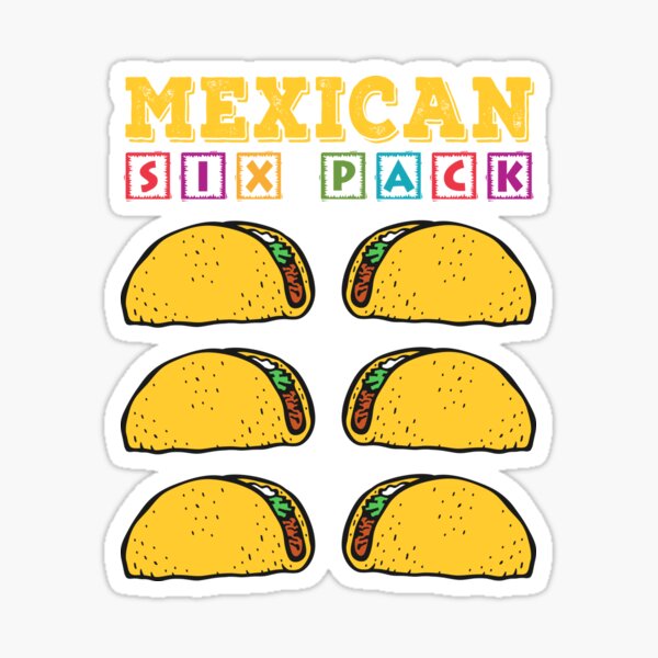 "Check Out My Mexican Six Pack" Sticker for Sale by LeGND | Redbubble