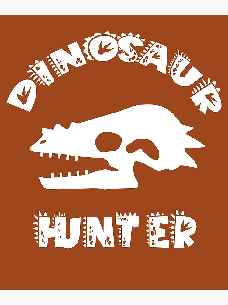 "Dinosaur Hunter, Paleontologist expert T-rex skull design" Poster by ...