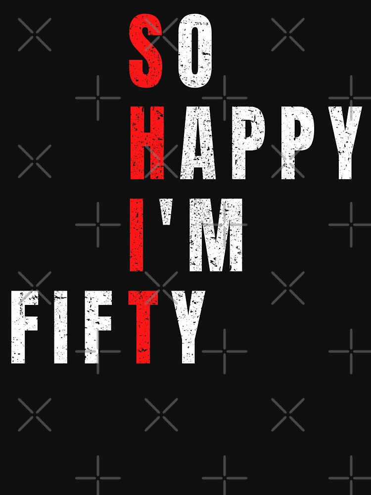 "So Happy I'm Fifty 50th Birthday Funny" Essential T-Shirt for Sale by ...