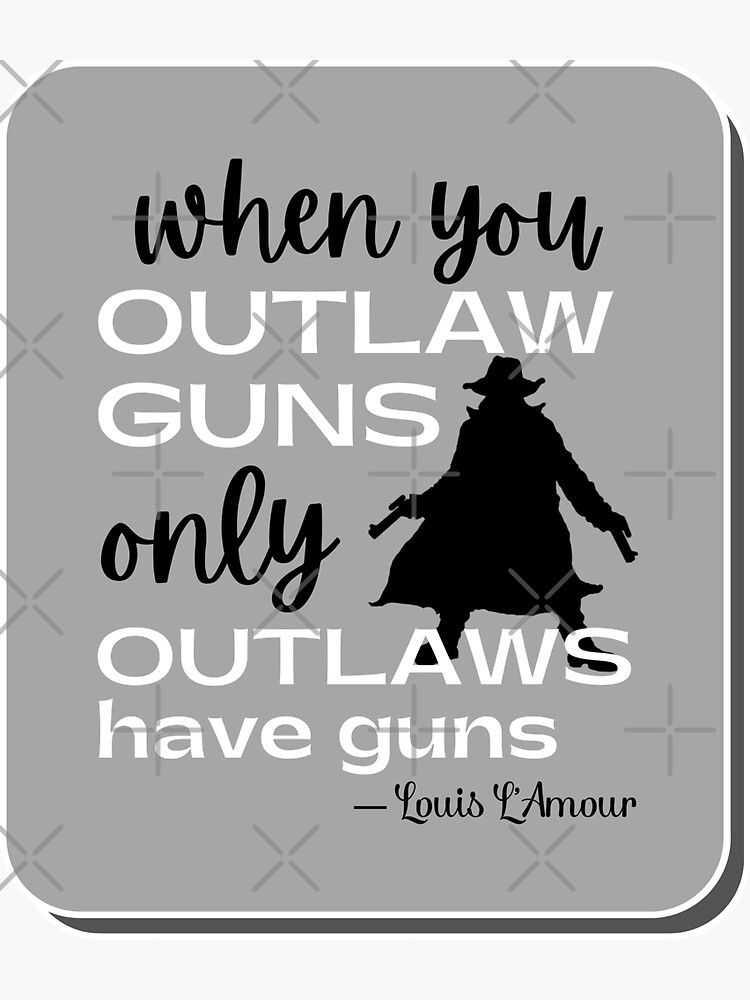 "Funny 2nd Amendment Saying Gun Rights Louis L'Amour Quote" Sticker for ...