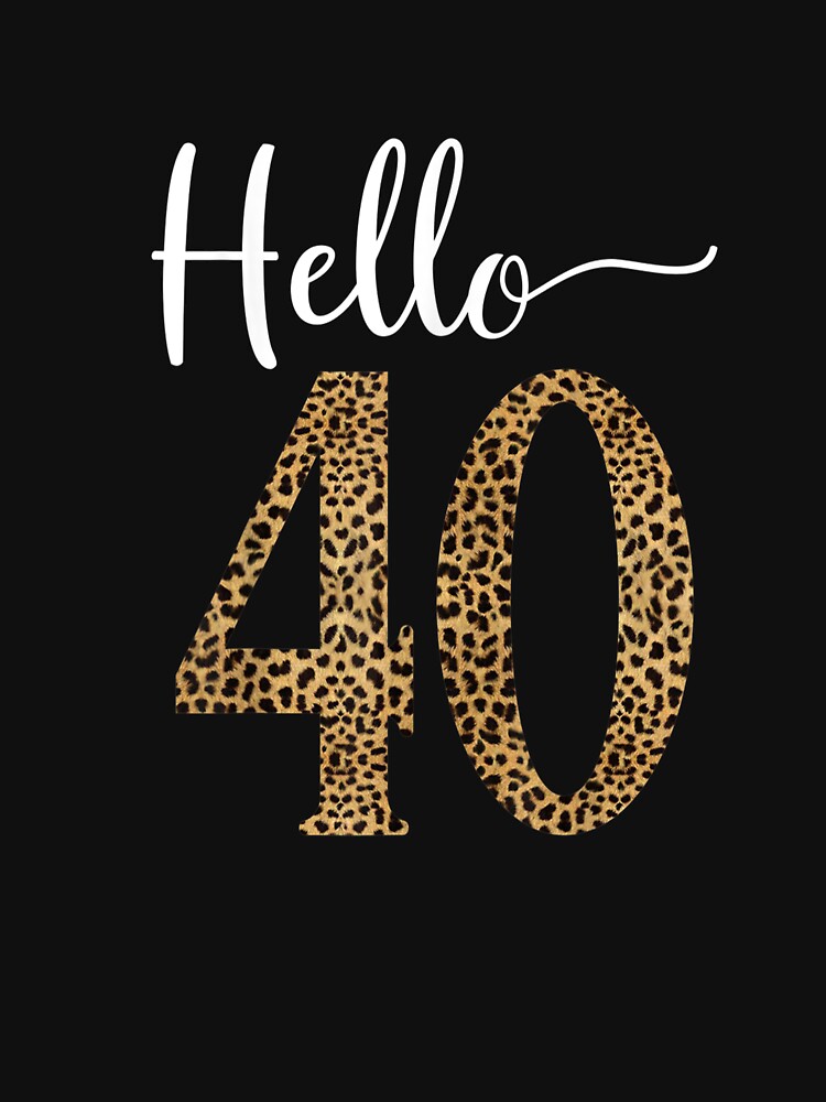 "Hello 40 Years Leopard Print 40th Birthday Party Woman Gift 40th ...