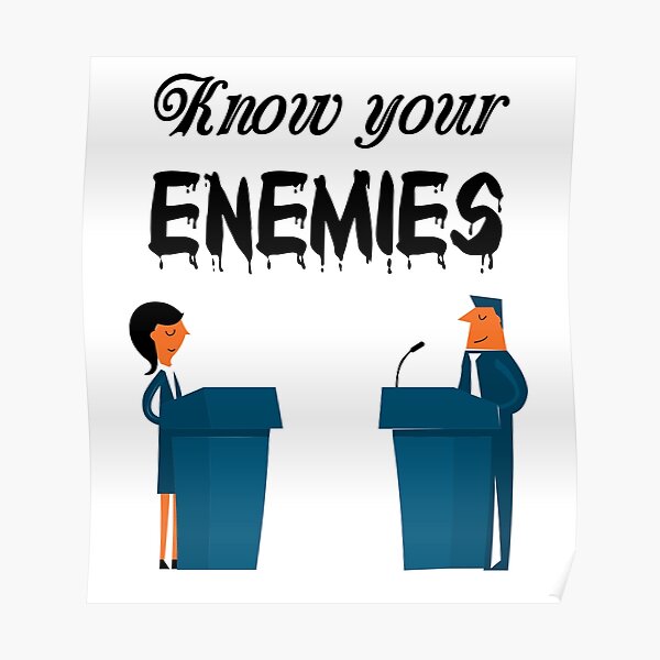"know your enemies" Poster by Kweeuu | Redbubble