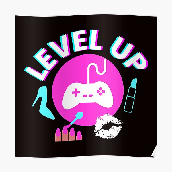 "Level Up | Gamer Girls | Level Up Journey | Glow Up" Poster for Sale ...