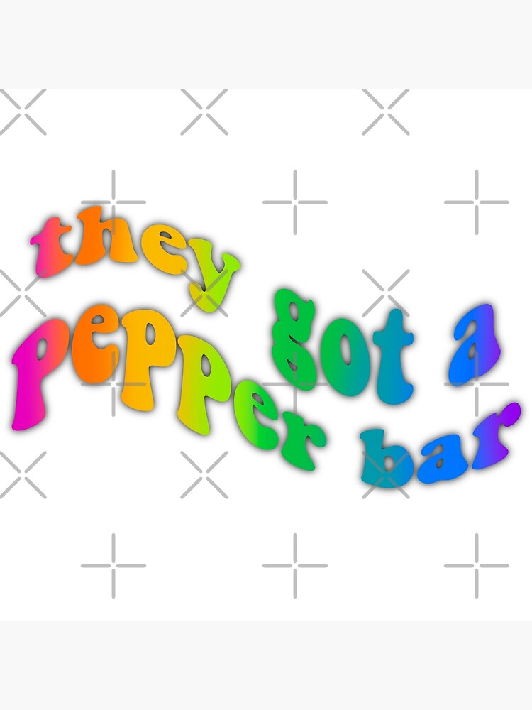 "They got a pepper bar" Poster by taylor-lang | Redbubble