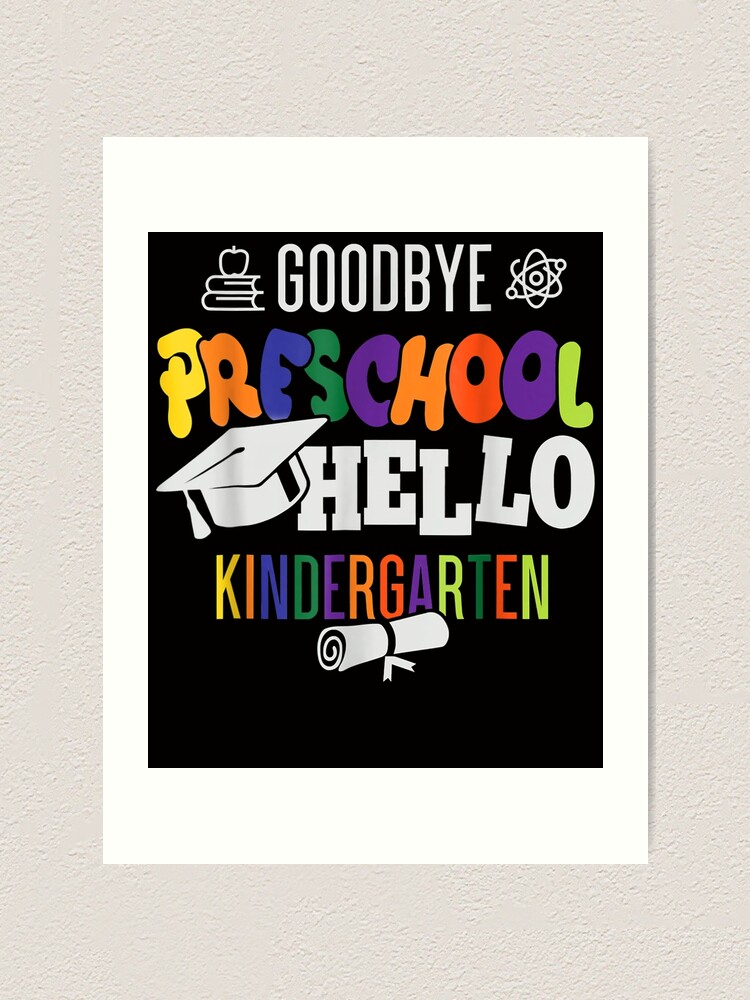 "Goodbye Preschool Hello Kindergarten PreK Graduation Party " Art Print ...