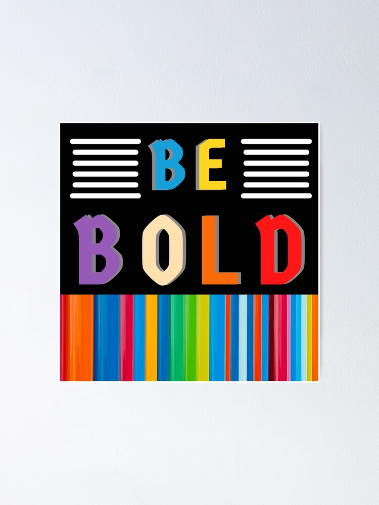 "Colorful motivational quote be bold " Poster by lamond-creation ...