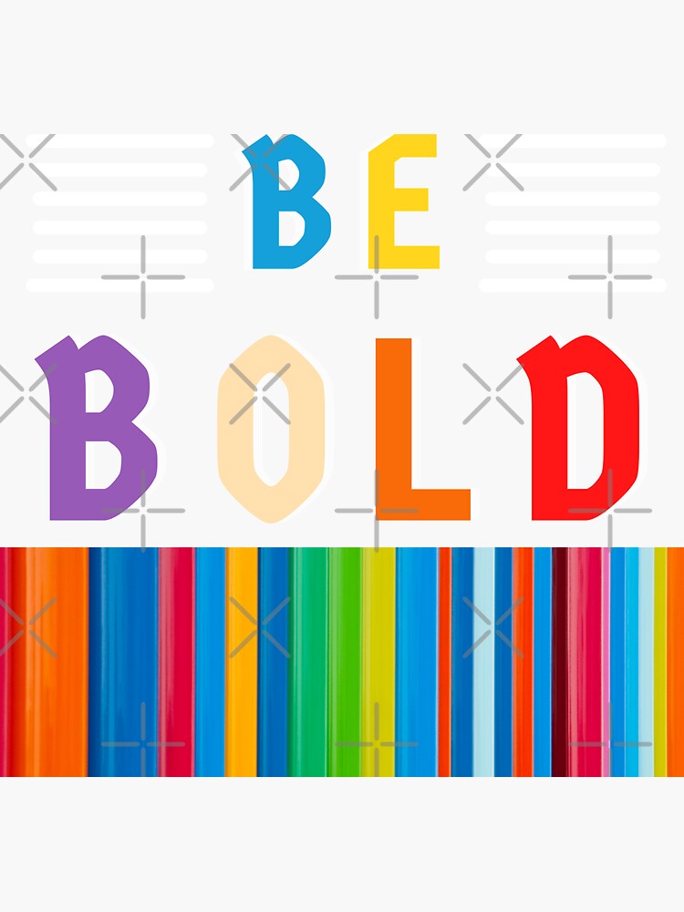 "Colorful motivational quote be bold " Sticker for Sale by lamond ...