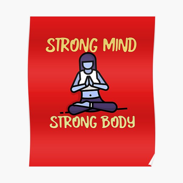 Strong Mind Strong Body Posters | Redbubble