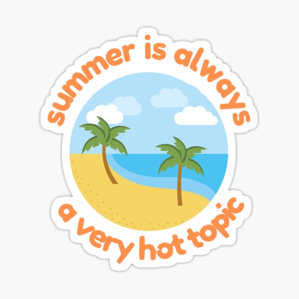 "Summer is a very hot topic" Sticker for Sale by wonderpsych | Redbubble