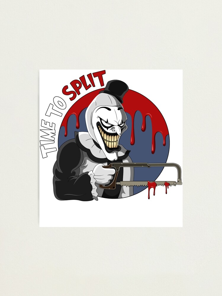 "Time to split terrifier movie halloween " Photographic Print for Sale ...