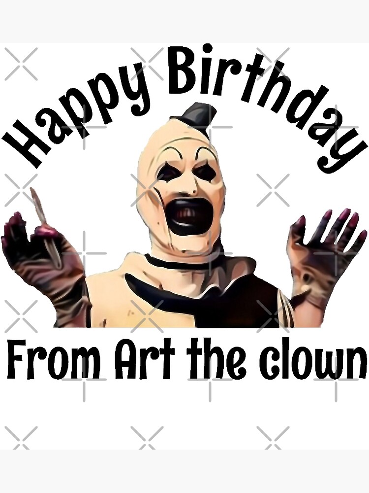 "Happy birthday from art the clown terrifier movie halloween ...