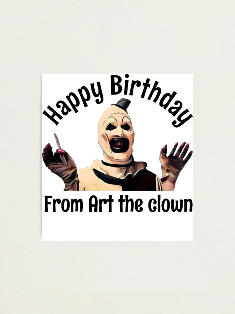 "Happy birthday from art the clown terrifier movie halloween ...