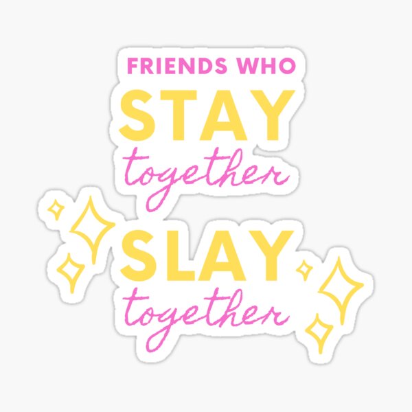 "Friends Who Stay Together Slay Together Pink and Yellow on White ...