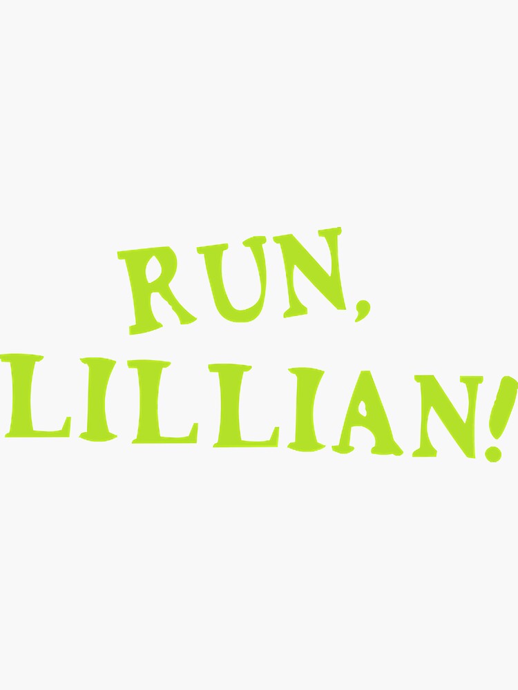 "Run, Lillian! " Sticker for Sale by FredWilloughby | Redbubble