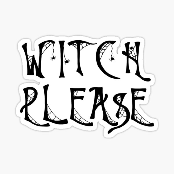 "Witch please " Sticker by Modern-Mutt | Redbubble