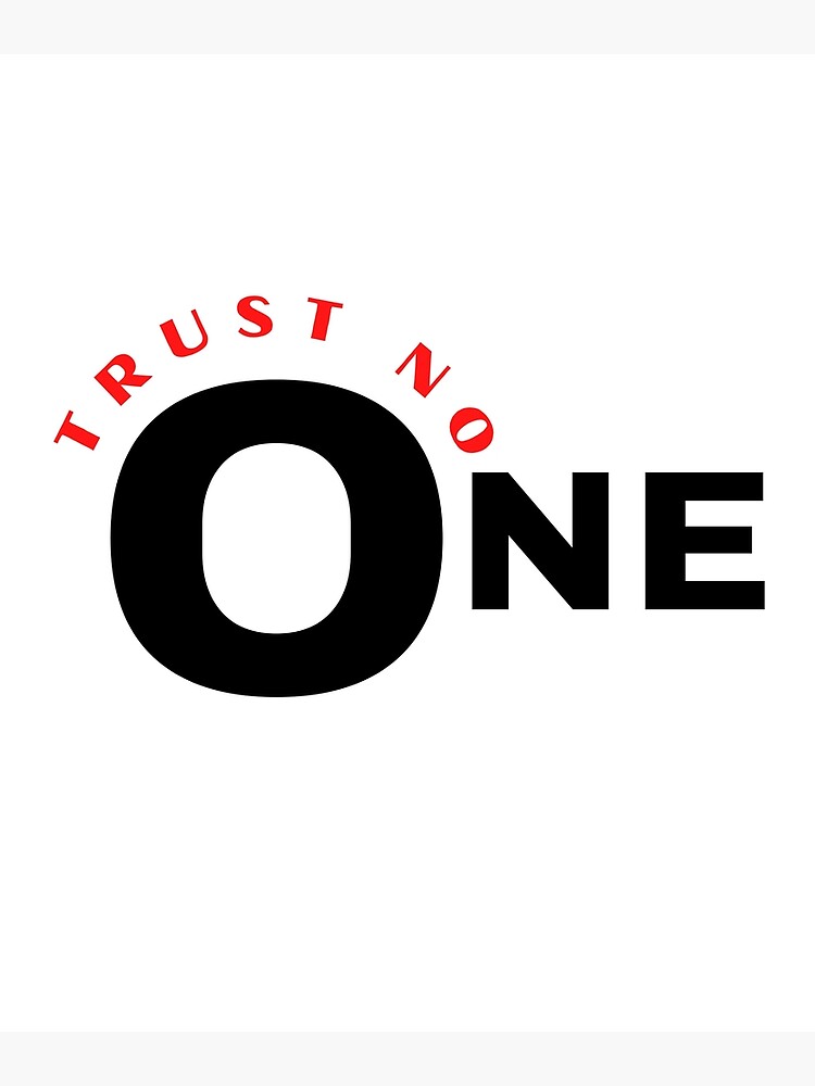 "Trust no one - trust" Poster for Sale by Clothing1986 | Redbubble