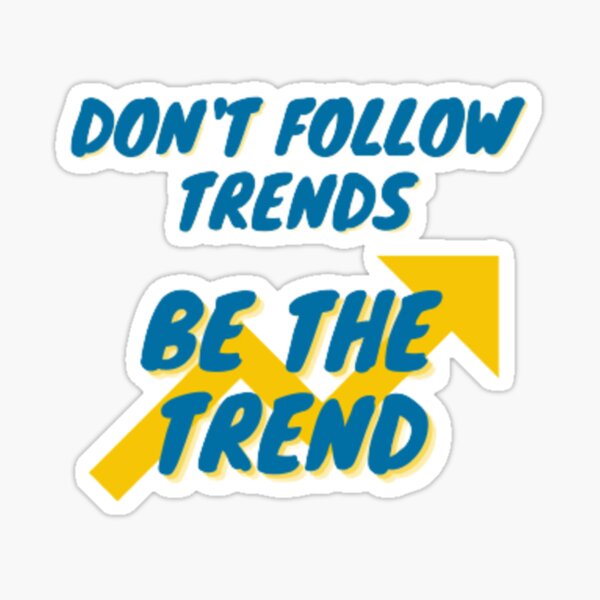 "Don't follow trends" Sticker for Sale by QuartzStore | Redbubble