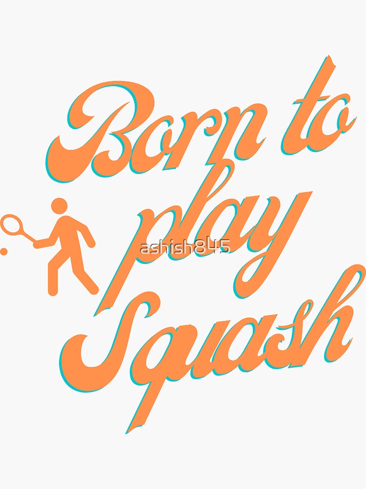 "BORN TO PLAY SQUASH" Sticker for Sale by ashish845 | Redbubble