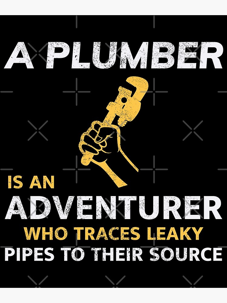"Plumber Plumbing Craftsman Pipe fitter Funny Joke" Poster for Sale by ...