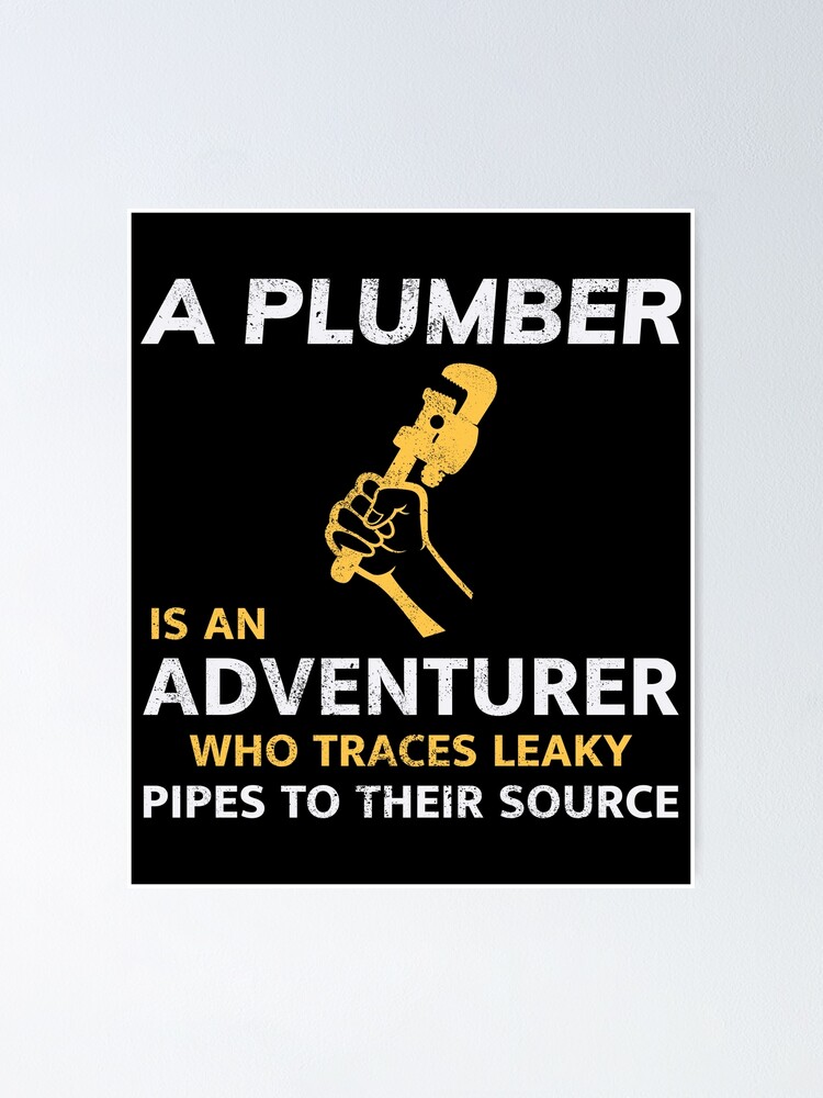 "Plumber Plumbing Craftsman Pipe fitter Funny Joke" Poster for Sale by ...