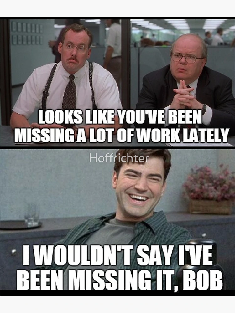 Missing Work Meme