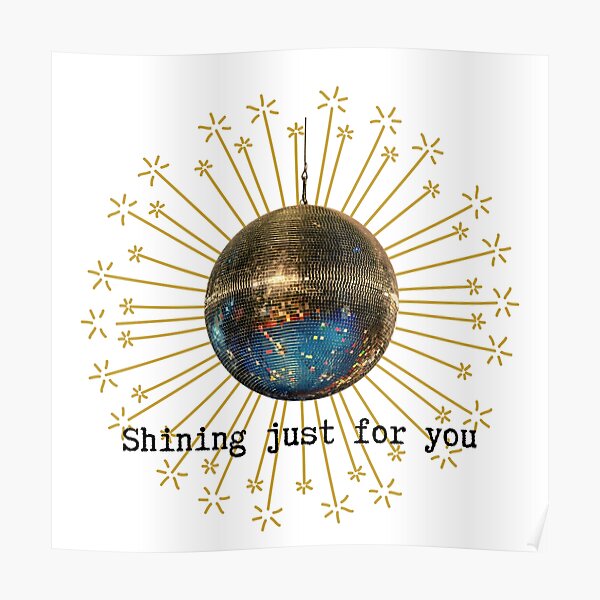 "cute mirrorball "shining just for you" design" Poster for Sale by ...