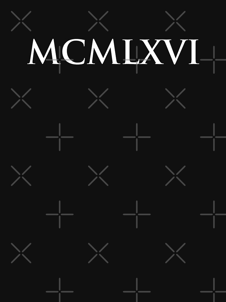 "1966 MCMLXVI (Roman Numeral)" T-shirt for Sale by gemgemshop ...