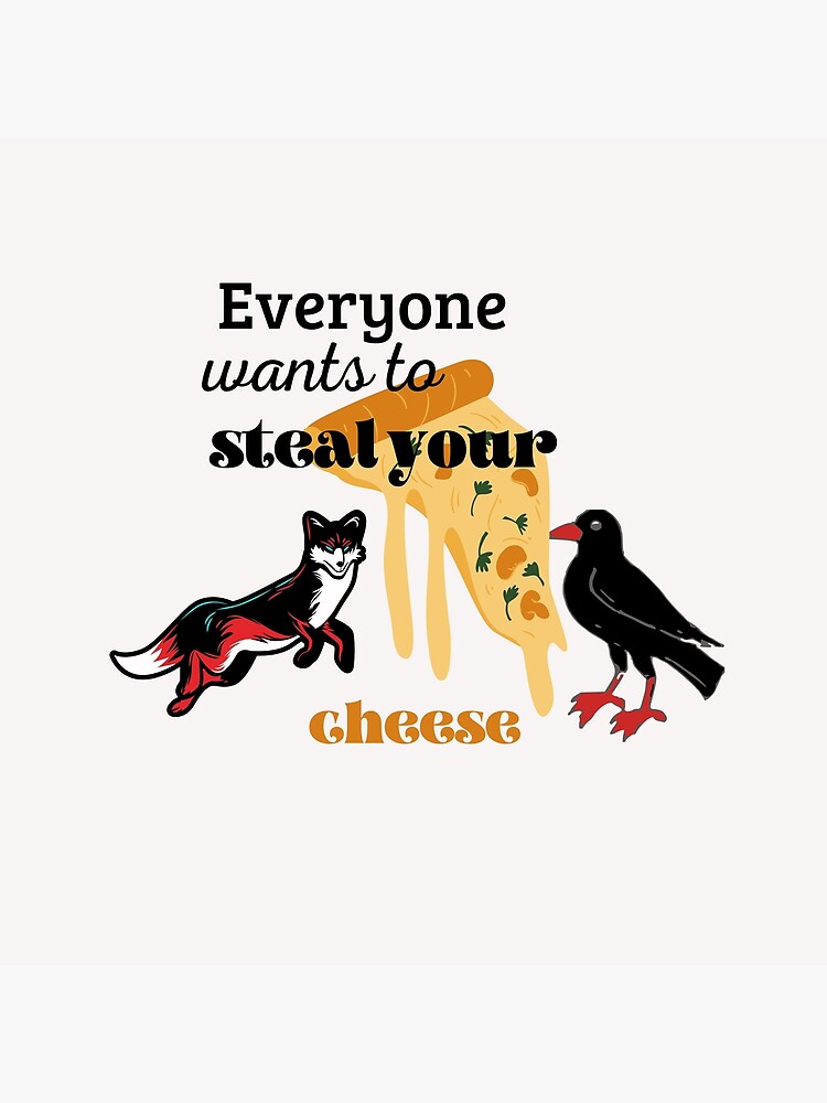 "Everyone wants to steal your cheese,cheese puns love,cheese stealing ...