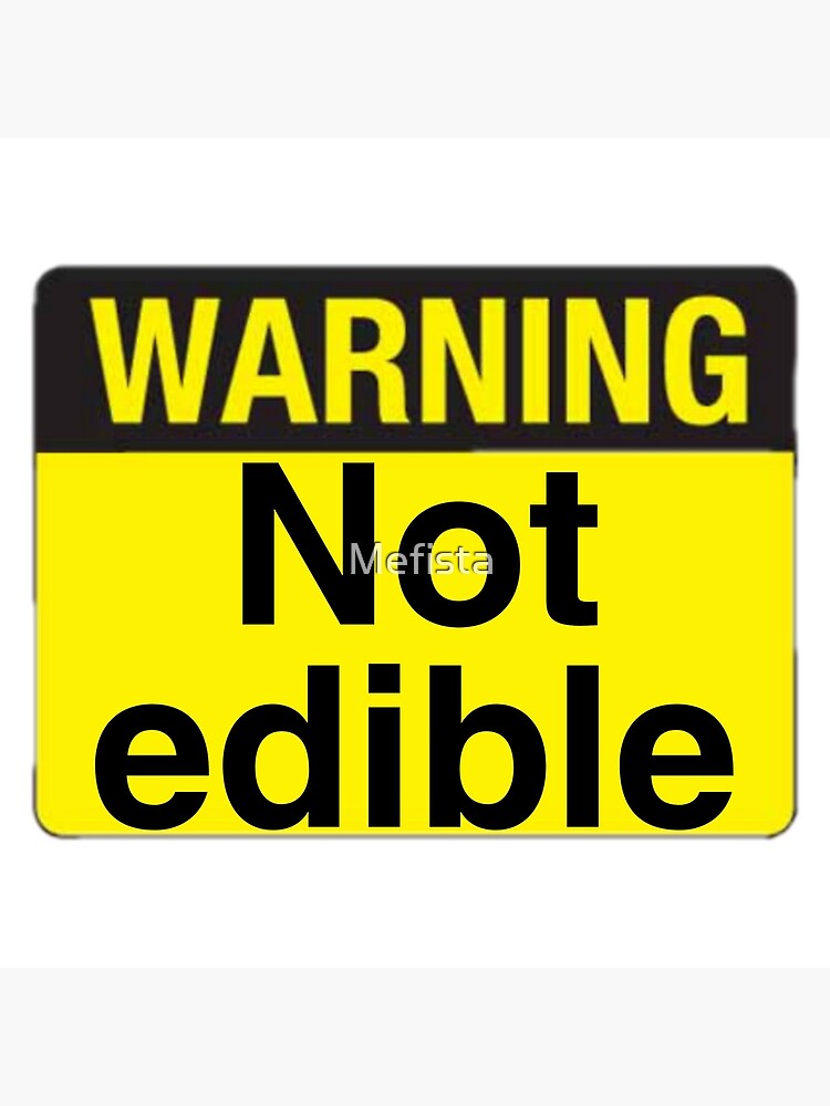 "Warning: not edible" Poster for Sale by Mefista | Redbubble