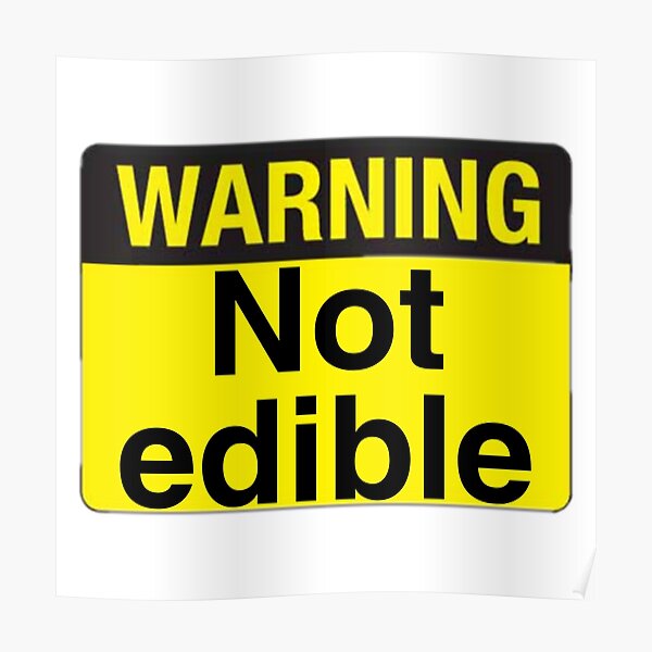 "Warning: not edible" Poster for Sale by Mefista | Redbubble