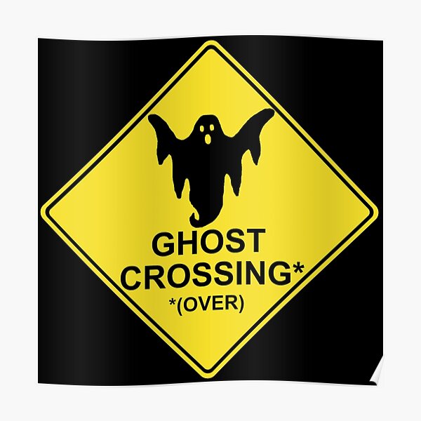 "Ghost Crossing (Over)" Poster for Sale by AliceCorsairs | Redbubble
