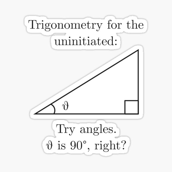 "Trigonometry: Try Angles - Math Humour - Light Mode" Sticker by ...