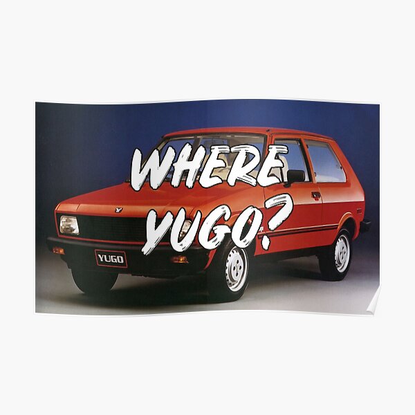 "Yugo" Poster by Brula | Redbubble