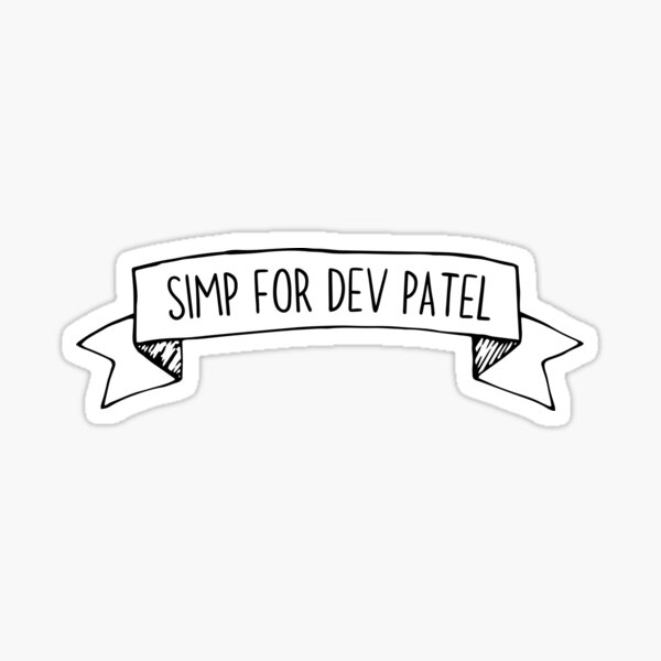 "Simp for Dev Patel" Sticker for Sale by inspiredtiger | Redbubble